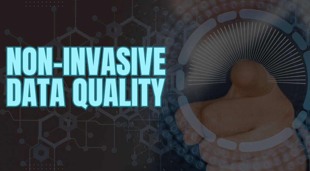Non-Invasive Data Quality - Routine